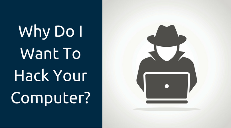 Do you really understand why Hackers are after your computer? | ComTech ...